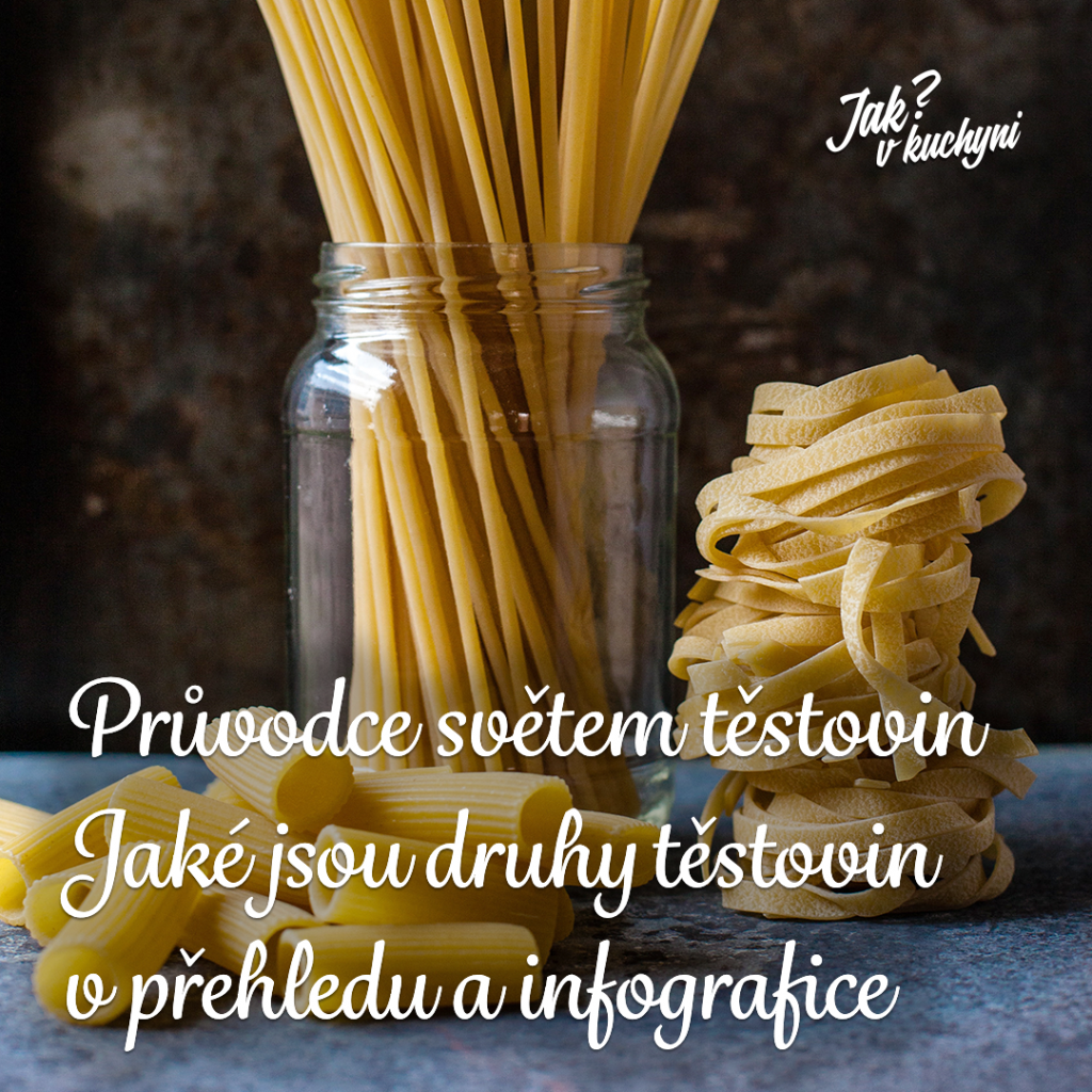 Průvodce světem těstovin - jaké jsou druhy těstovin v přehledu a ...