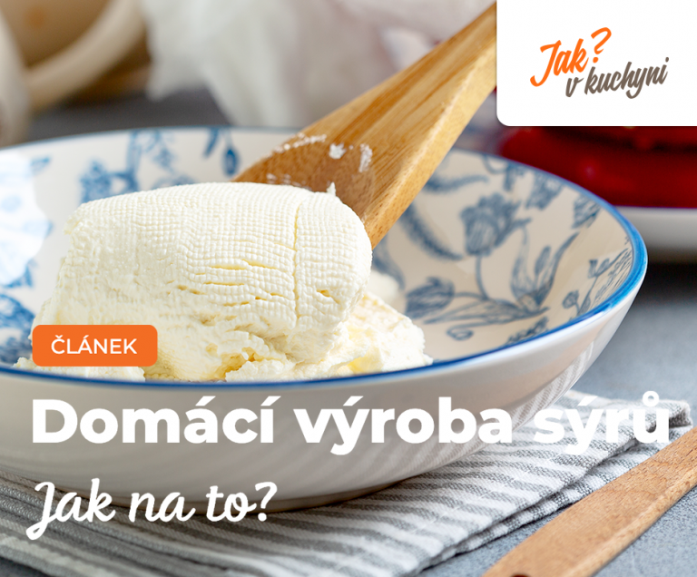 Domácí výroba sýrů - jak na to? - Jak v kuchyni